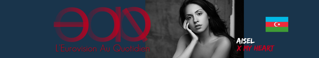 aisel | L'Eurovision au Quotidien